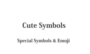 Cute Special Symbols & Emojis Quick Copy & Paste for Social Media ...